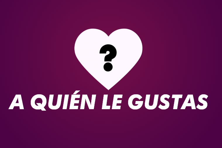 A quién le gustas? - Quién me Ama